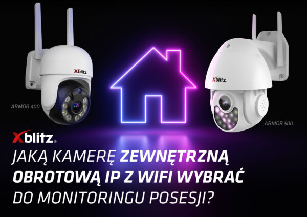 Kamery zewnętrzne obrotową IP z WiFi Xblitz, jaką wybrać?